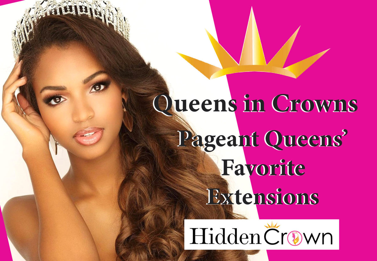 Queens in Crowns Pageant Queens' Favorite Extensions - Hidden Crown ...
